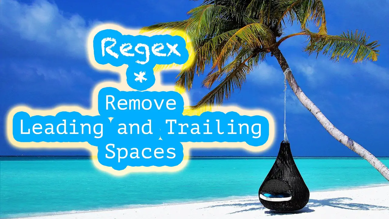 Regex Tricks Remove Leading And Trailing White Spaces With Notepad 