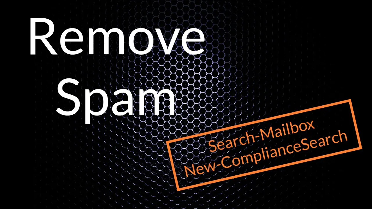Best Way To Mass Delete Spam Messages With Exchange PowerShell 